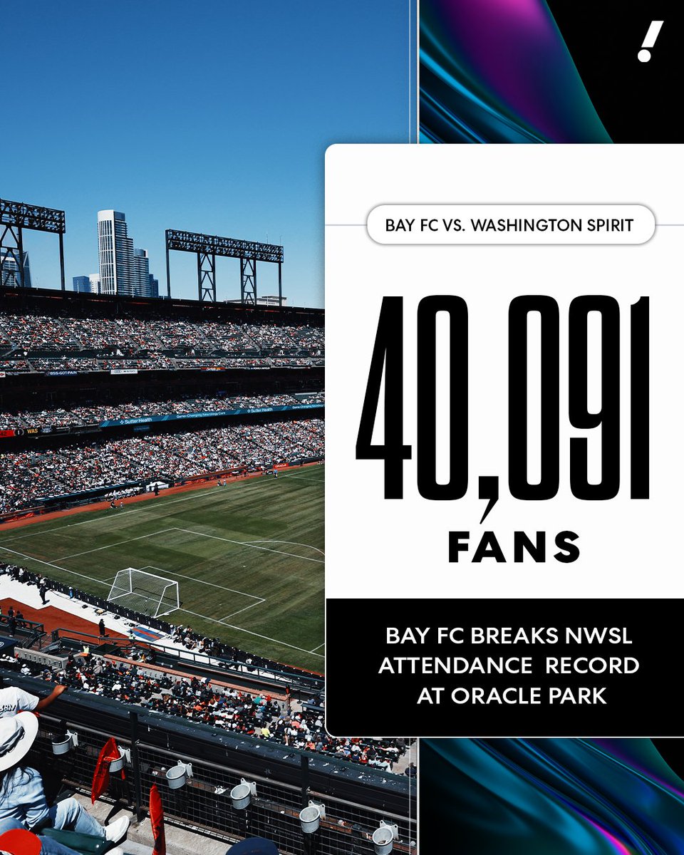 Bay FC Sets NWSL Attendance Record With 40,091 Fans at Oracle Park in 3 ...