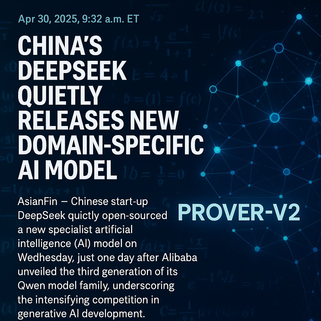 Chinese AI Startup DeepSeek Releases Open-Source Prover-V2 Model Using ...
