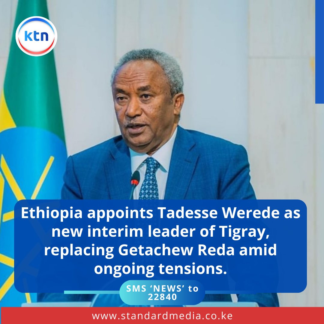 Ethiopia Appoints Tadesse Worede as New Interim Leader of Tigray on ...