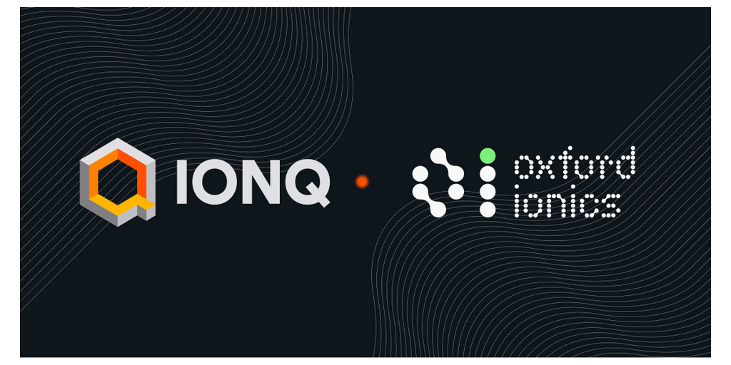 IonQ to Acquire Oxford Ionics for $1.08 Billion in Stock and Cash ...