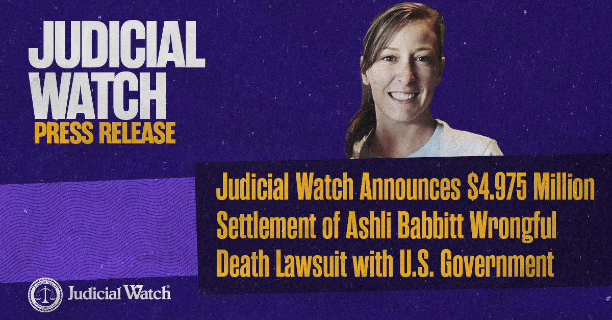 Judicial Watch Secures $4.975 Million Settlement in Ashli Babbitt Case ...