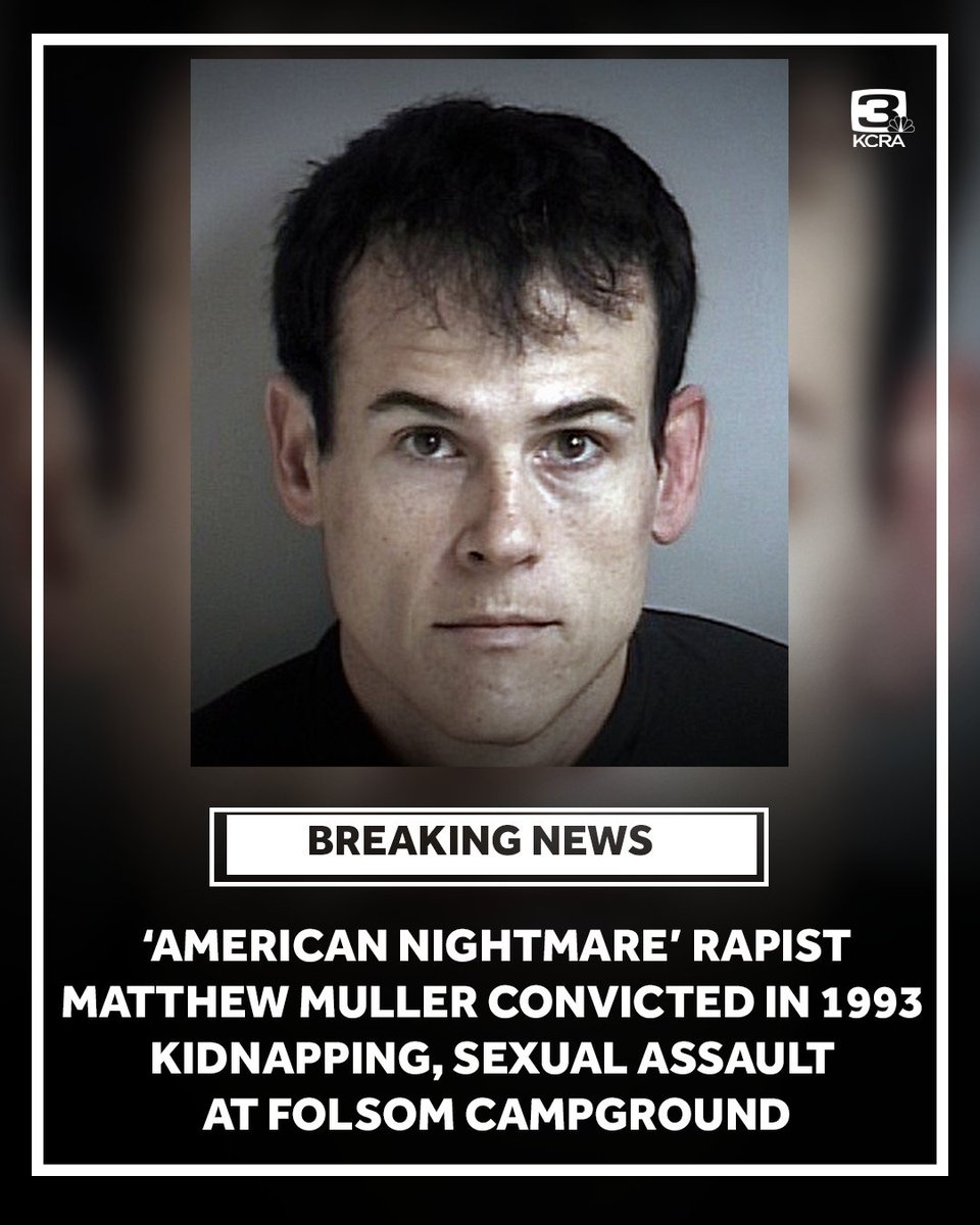 Matthew Muller Pleads Guilty to 1993 Folsom Lake Kidnapping, Sexual ...