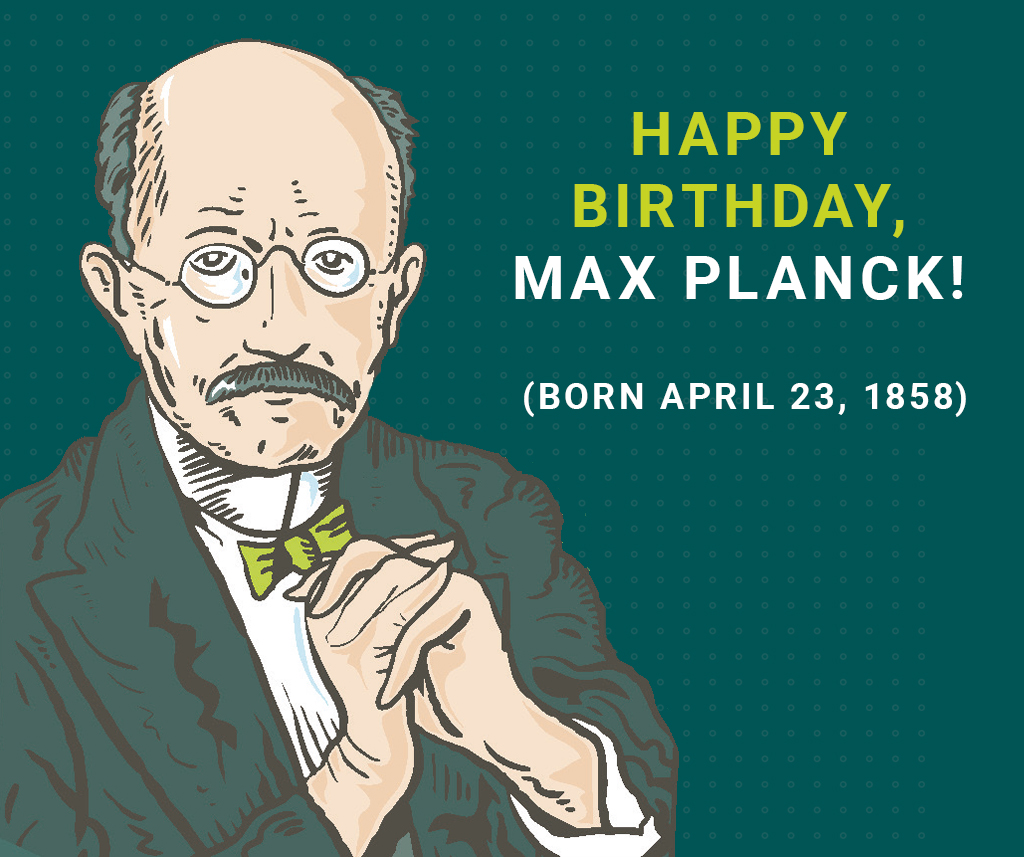 Max Planck, Quantum Theory Pioneer and Pianist, Born April 23; Franck ...