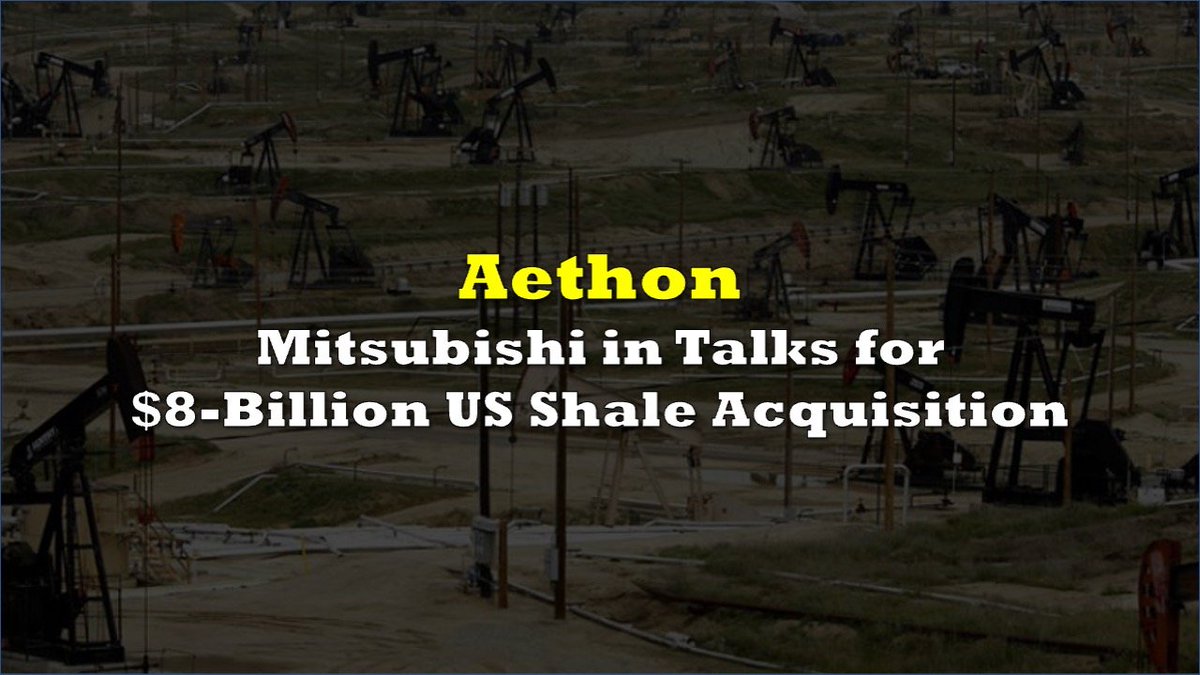 Mitsubishi in Talks to Acquire U.S. Shale Producer Aethon Energy for $8 ...