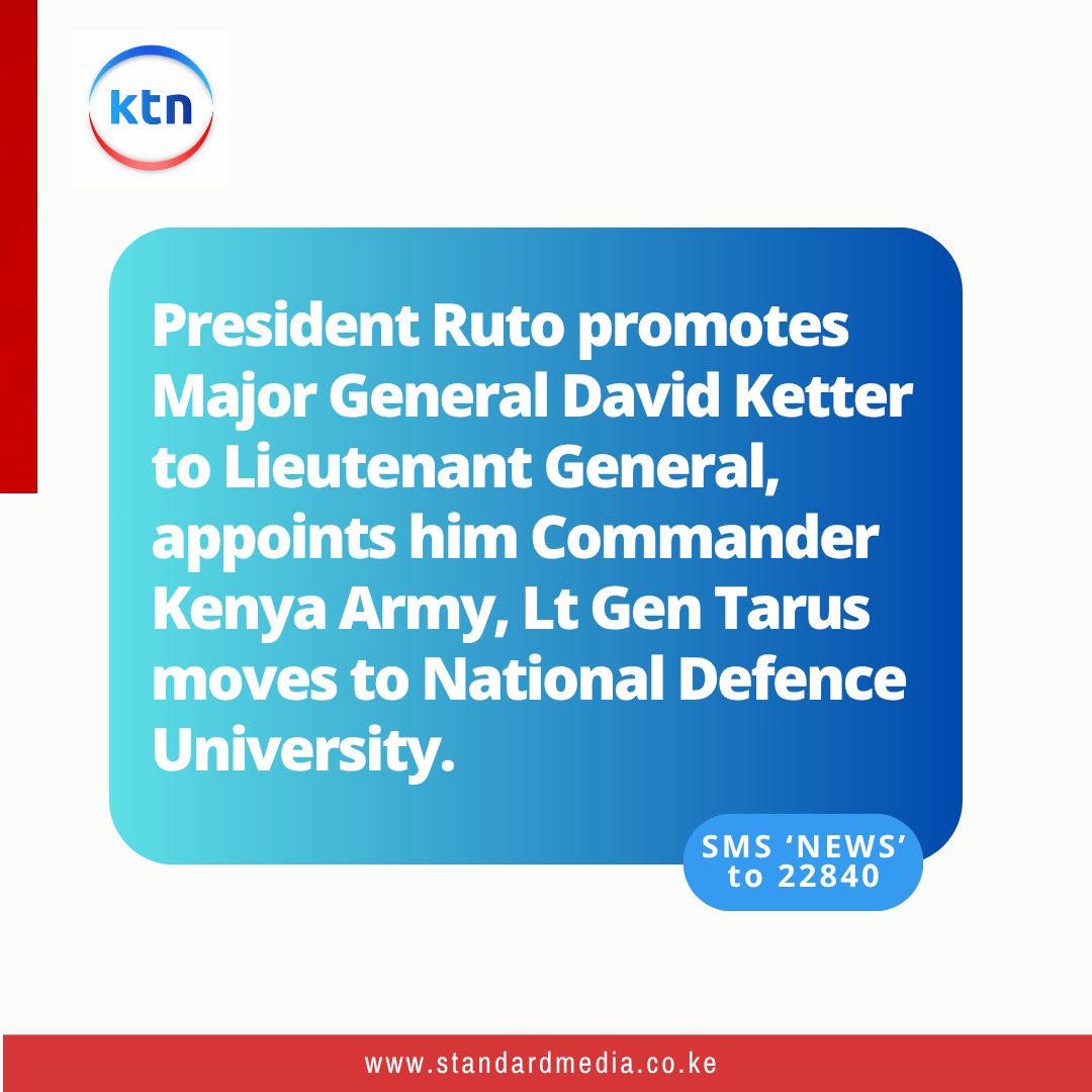 President Ruto Appoints Lt. Gen. David Ketter Army Commander, Maj. Gen ...
