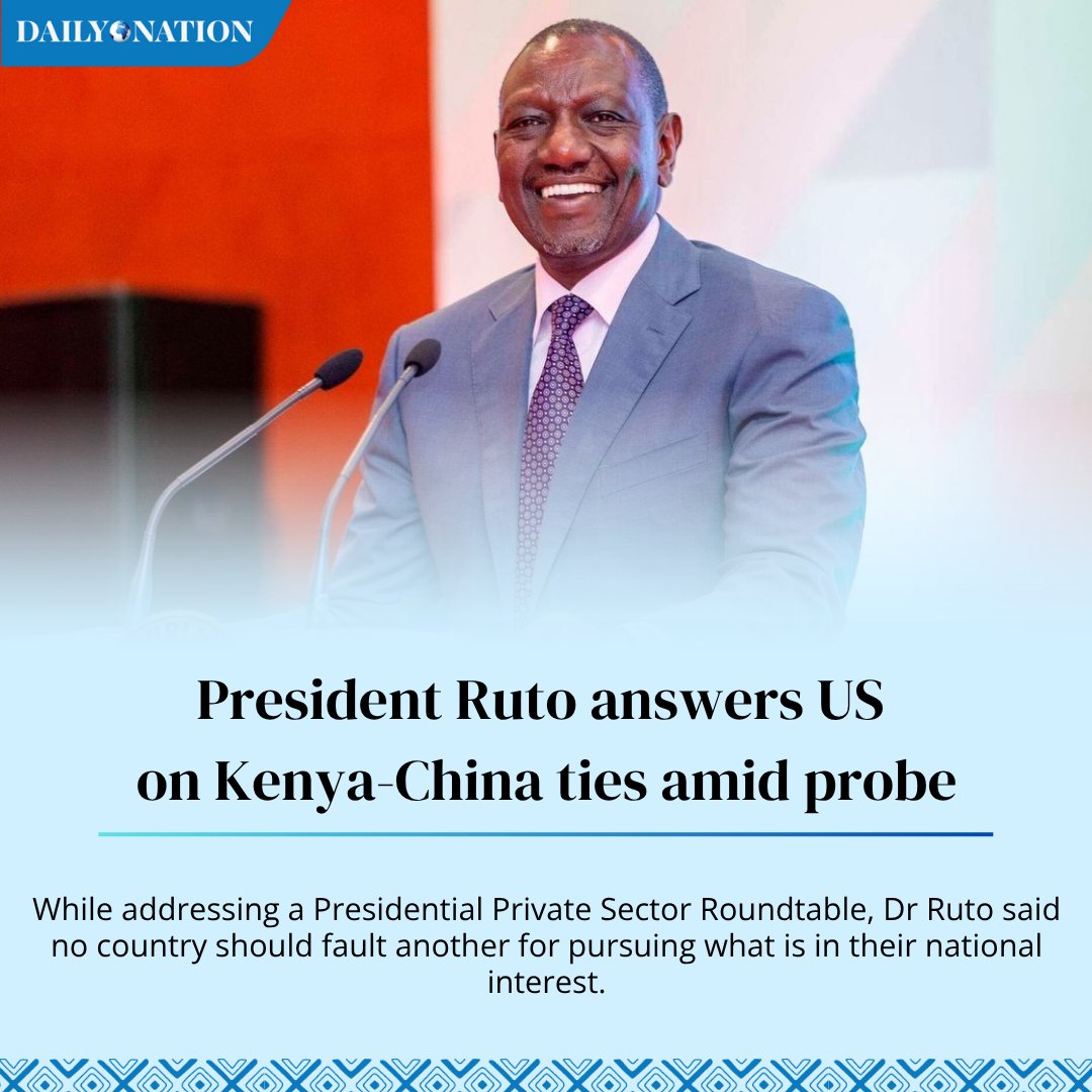 President Ruto Defends Kenya-China Ties as U.S. Reviews Non-NATO Ally ...