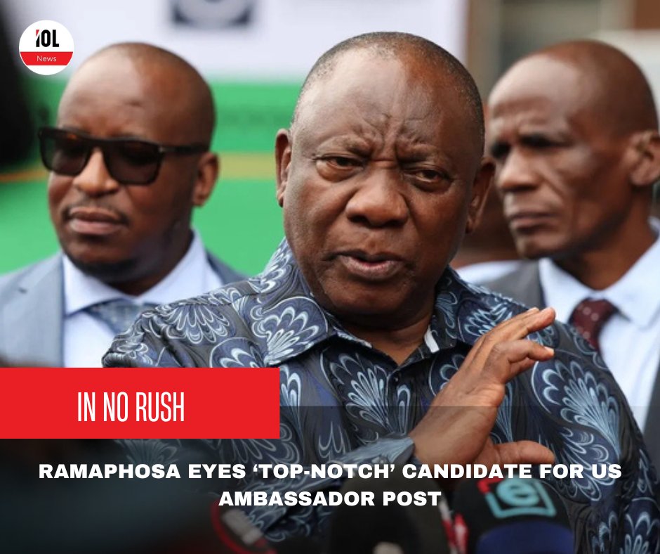 Ramaphosa Seeks 'Top Class Official' for U.S. Ambassador Role Following ...