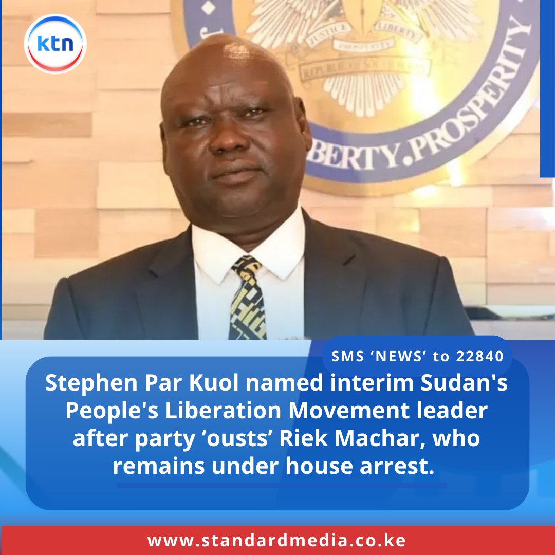 Stephen Par Kuol Named Interim SPLM-IO Leader as Riek Machar is Ousted ...