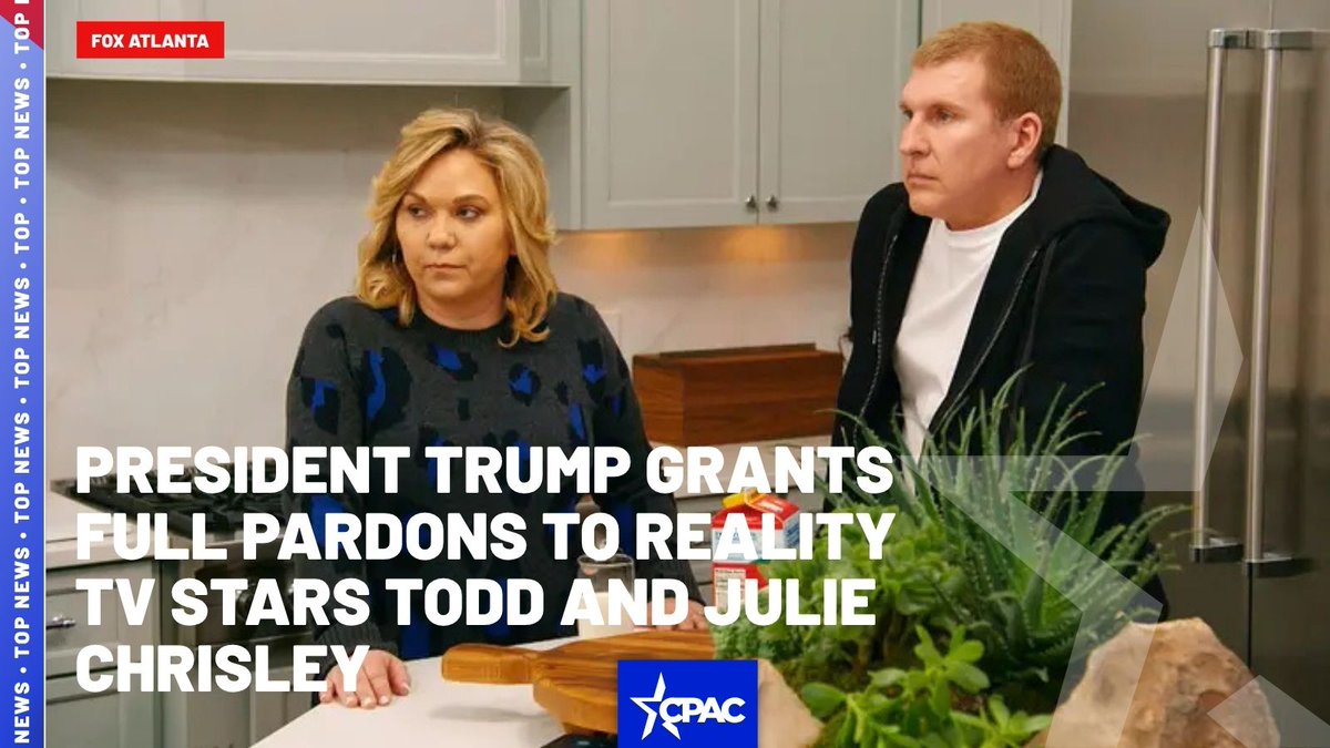 Trump Pardons Reality-TV Couple Todd and Julie Chrisley, Overturning ...